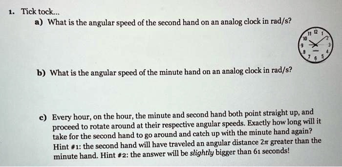 SOLVED: 1.Ticktock. a) What is the angular speed of the second hand on ...