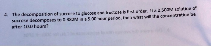 SOLVED: If a 0.SOOM solution of The decomposition of sucrose to glucose ...