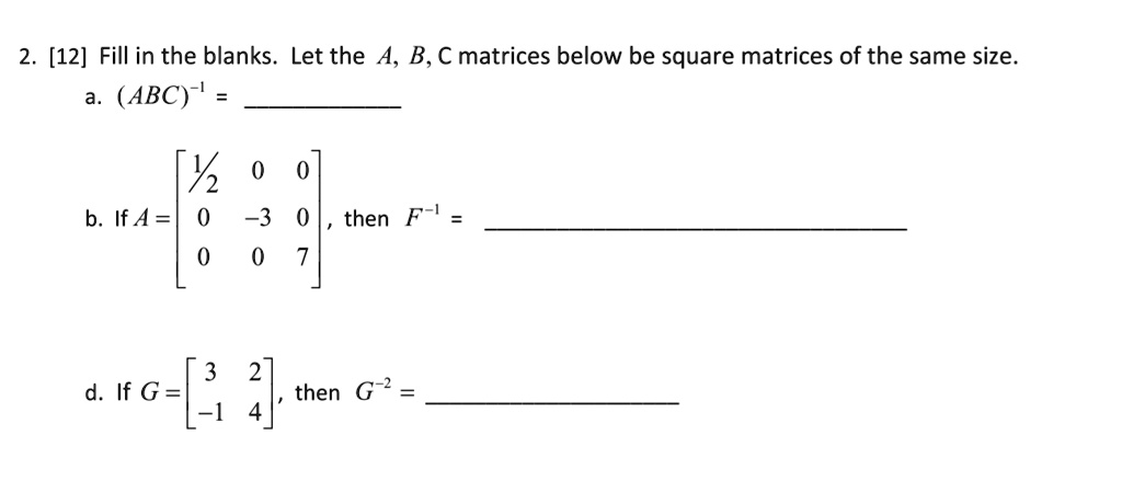 SOLVED:[12] Fill in the blanks. Let the 4, B,C matrices below be square ...