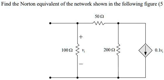 SOLVED: Find the Norton equivalent of the network shown in the following figure: 502 Î© 100 Î© 0.1 V