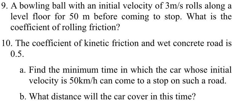 9. A bowling ball with an initial velocity of 3m/s rolls along a level ...