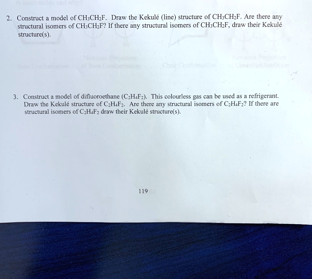 2. Construct a model of CH3CH2F. Draw the Kekulé (line) structure of CH3CH2F. Are there any ...