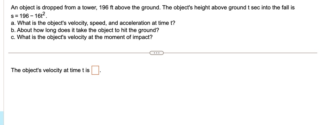 SOLVED: Please answer All! An object is dropped from a tower, 196 ft above the ground.The object ...
