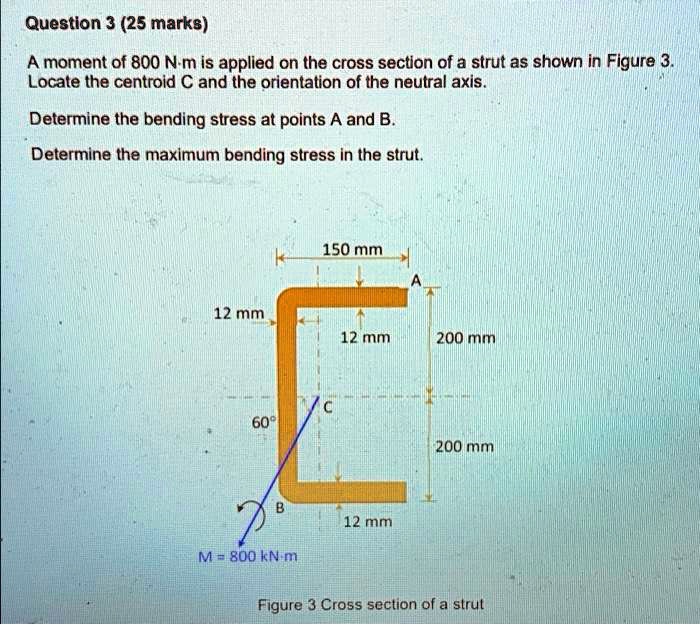SOLVED: Question 3 (25 marks) A moment of 800 N-m is applied to the ...