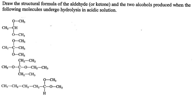 draw the structural formula of the aldehyde or ketone and the two ...