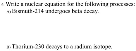 SOLVED: Write a nuclear equation for the following processes: Bismuth ...