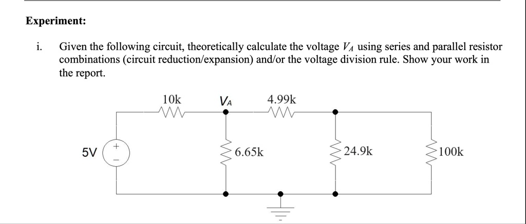 Experiment: i. Given the following circuit, theoretically calculate the voltage VA using series ...