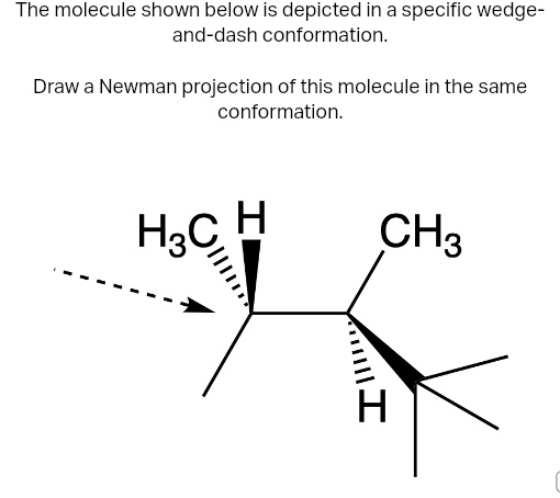 SOLVED: The molecule shown below is depicted in a specific wedge-and-dash conformation. Draw a ...