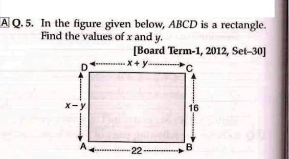 A Q. 5. In the figure given below, ABCD is a rectangle. Find the values of x and y. [Board Term ...