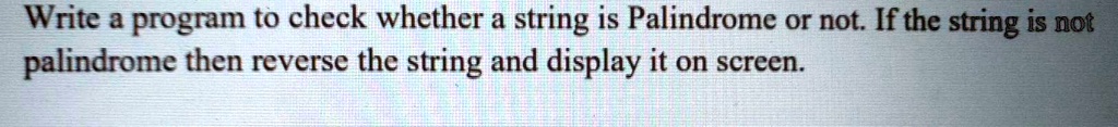 Solved Give Me The Input And Output C Program Write A Program To Check Whether A String Is 5303