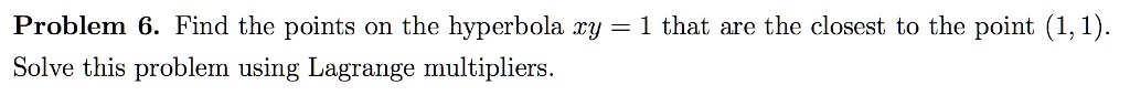problem 6 find the points on the hyperbola ry 1 that are the closest to ...
