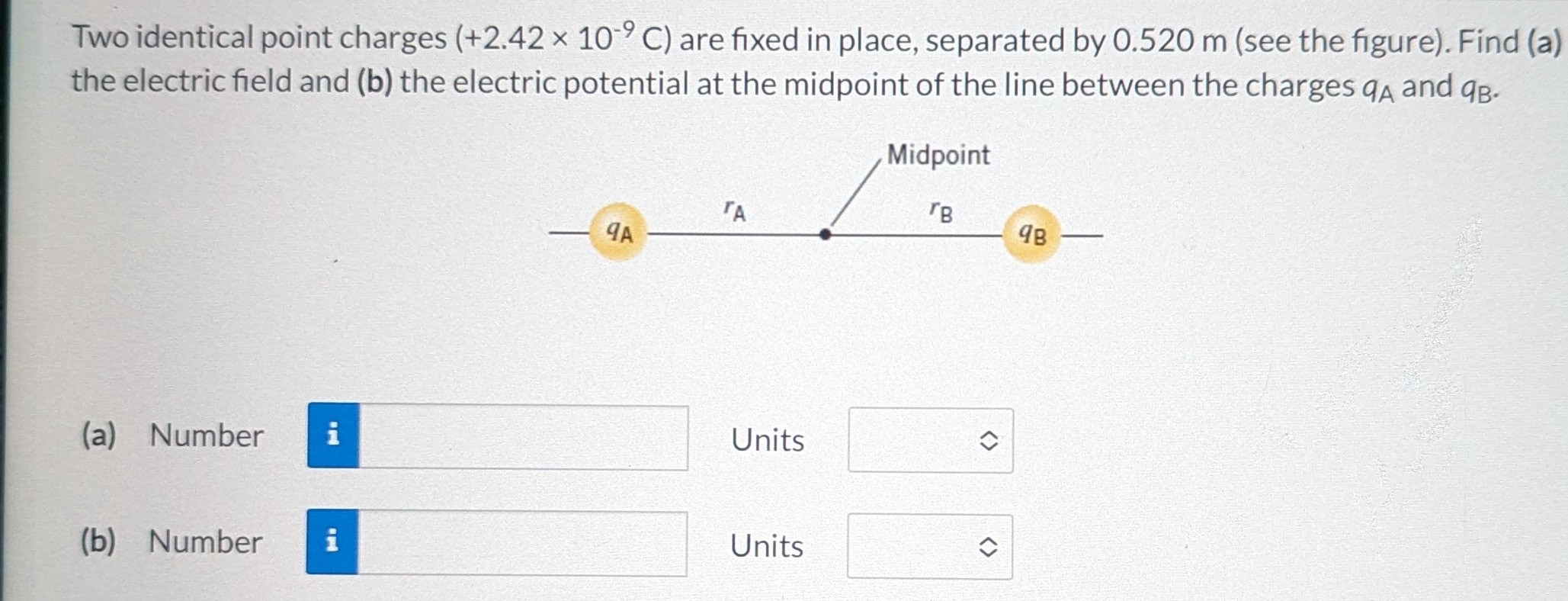 Two identical point charges (+2.42 × 10^-9C. ) are fixed in place, separated by 0.520 m (see the ...