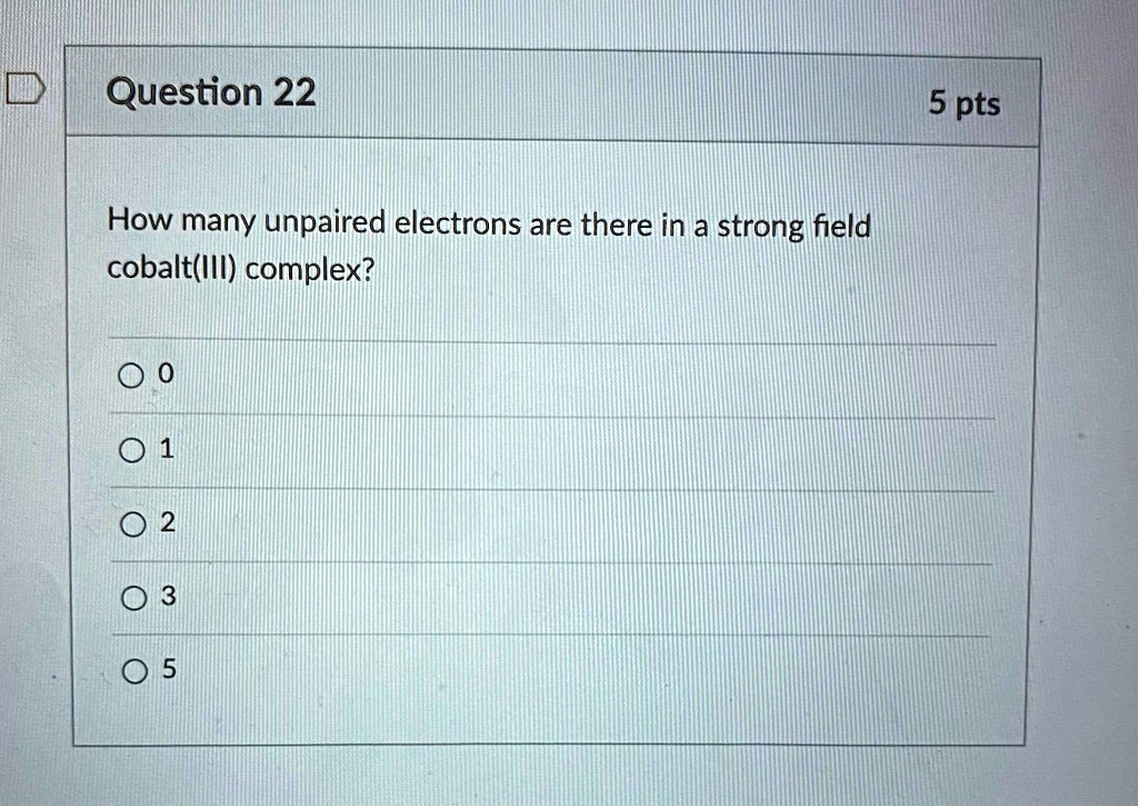 SOLVED: Question 22 5 pts How many unpaired electrons are there in a ...