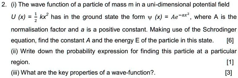 SOLVED: (i) The wave function of a particle of mass m in a uni-dimensional potential field U (x ...