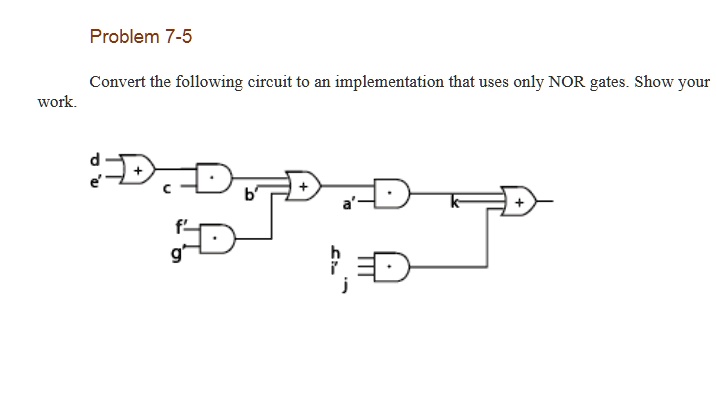 SOLVED: Problem 7-5 Convert the following circuit to an implementation ...
