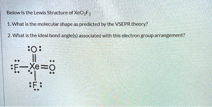 SOLVED: Below is the Lewis Structure of XeOF2. 1. What is the molecular ...