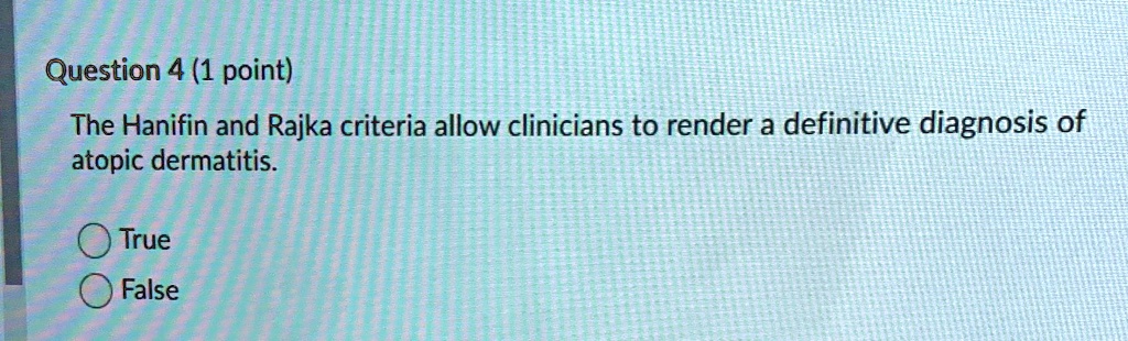 SOLVED: Question 4 (1 point) The Hanifin and Rajka criteria allow ...
