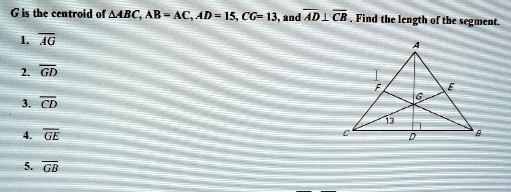 G is the centroid of ABC, AB = AC, AD = 15, CG = 13, and AD ⊥ CB. Find the length of the segment ...