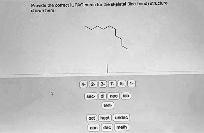 Provide the correct IUPAC name for the skeletal (line-bond) structure ...