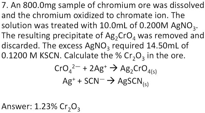 7. An 800.0mg sample of chromium ore was dissolved and the chromium ...