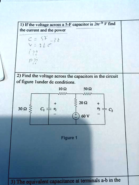 1) If the voltage across a 5-F capacitor is 2te^-3t V find the current ...