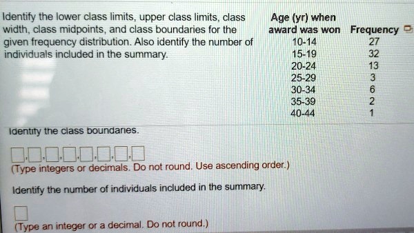 Identify the lower class limits, upper class limits class Age (yr) when width class midpoints ...