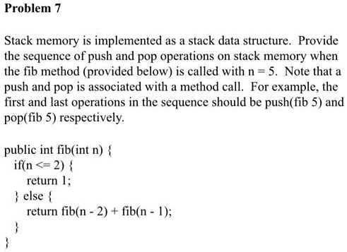 Problem 7 Stack memory is implemented as a stack data structure ...