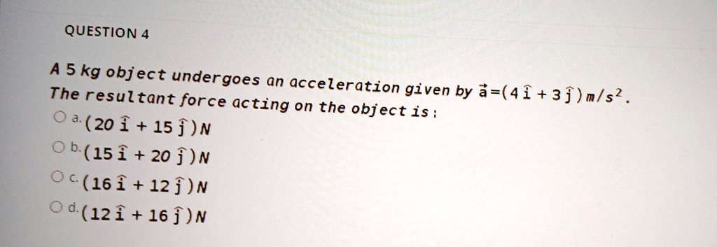 Solved Question 4 A 5 Kg Object Undergoes An The Resultant