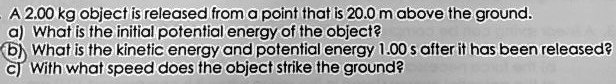 a 200kg object is released from point that is 200 m above the ground ...