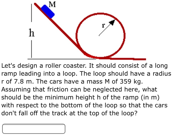 SOLVED: Let's design a roller coaster: It should consist of a long ramp ...
