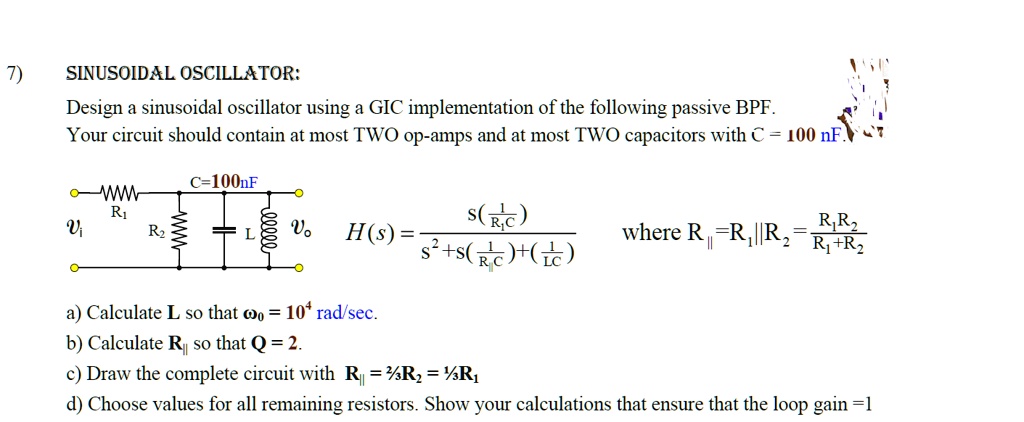 7) SINUSOIDAL OSCILLATOR: Design a sinusoidal oscillator using a GIC ...
