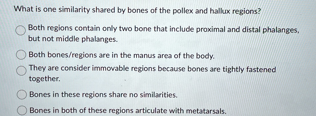 What is one similarity shared by bones of the pollex and hallux regions ...