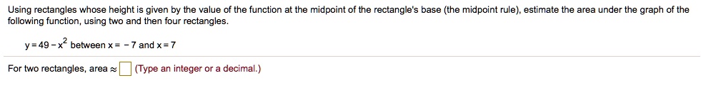 Using rectangles whose height is given by the value of the function at ...