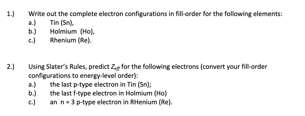 write out the complete electron configurations in fill order for the following elements a tin sn ...