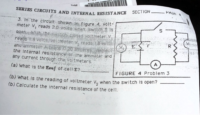 SERIES CIRCUITS AND INTERNAL RESISTANCE SECTION PAGE 3. In the circuit shown in Figure 4 ...