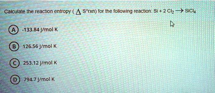Solved Calculate The Reaction Entropy Srxn For The Following