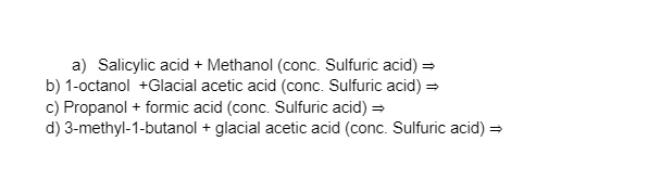 a salicylic acid methanol conc sulfuric acid o 1 octanol glacial acetic ...