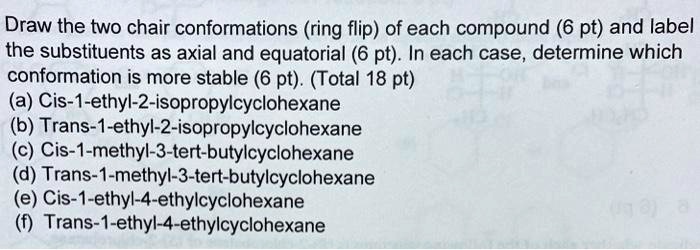 SOLVED: Draw the two chair conformations (ring flip) of each compound (6 pt) and label the ...