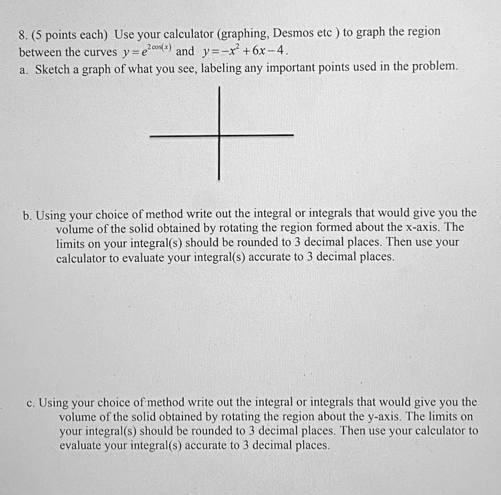 SOLVED: 8. (5 points each) Use your calculator (graphing, Desmos etc to ... SOLVED: 8. (5 points each) Use your calculator (graphing, Desmos etc to ...