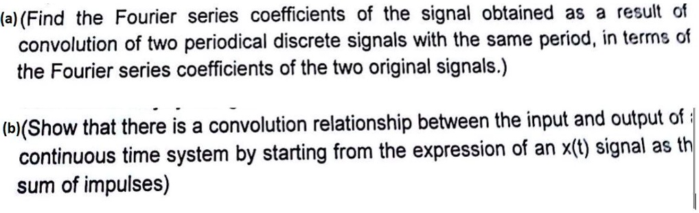 SOLVED: (a) Find the Fourier series coefficients of the signal obtained ...