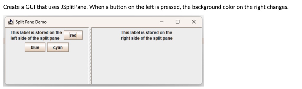 Solved Create A Gui That Uses Jsplitpane When A Button On The Left Is