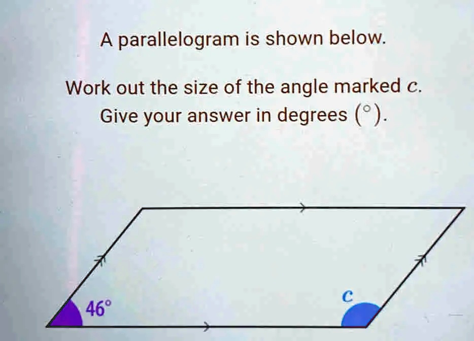 A parallelogram is shown below. Work out the size of the angle marked c ...