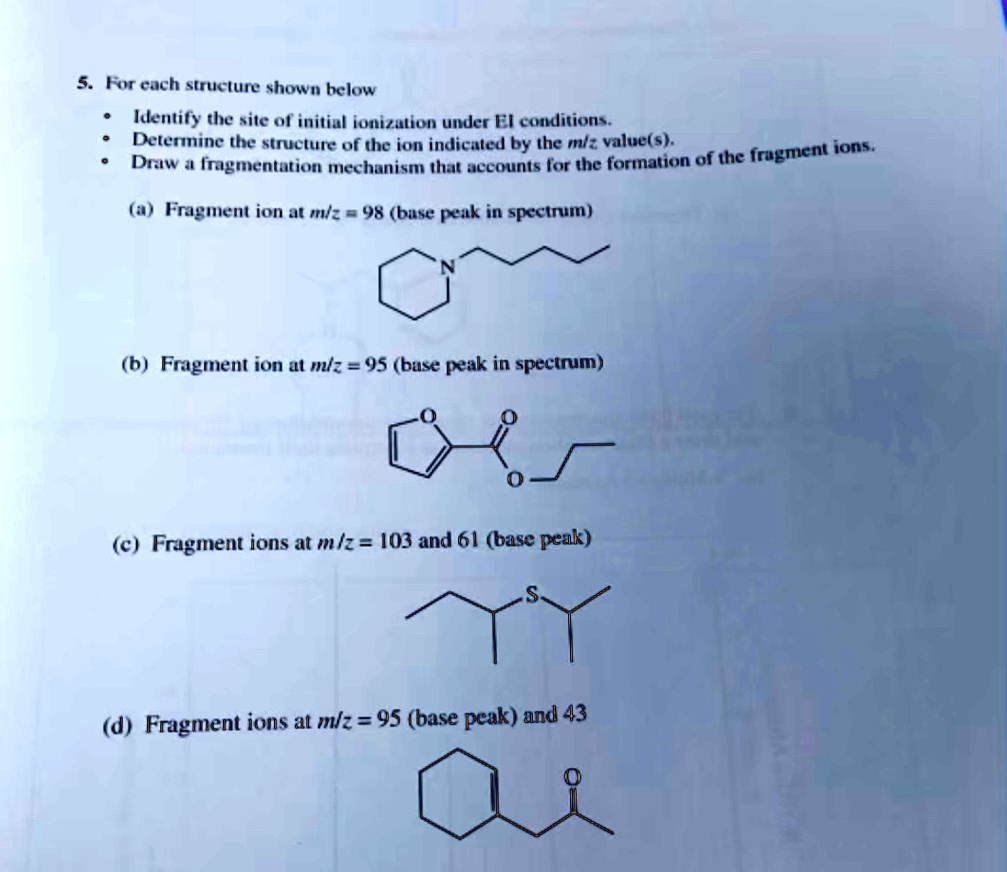 5 for each structure shown below identify the site of initial ionization under ei conditions ...