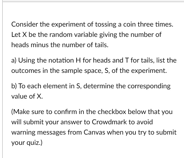 SOLVED:Consider the experiment of tossing a coin three times Let X be the random variable giving ...
