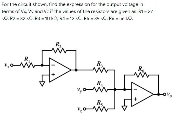 for the circuit shownfind the expression for the output voltage in terms of vxvy and vz if the ...