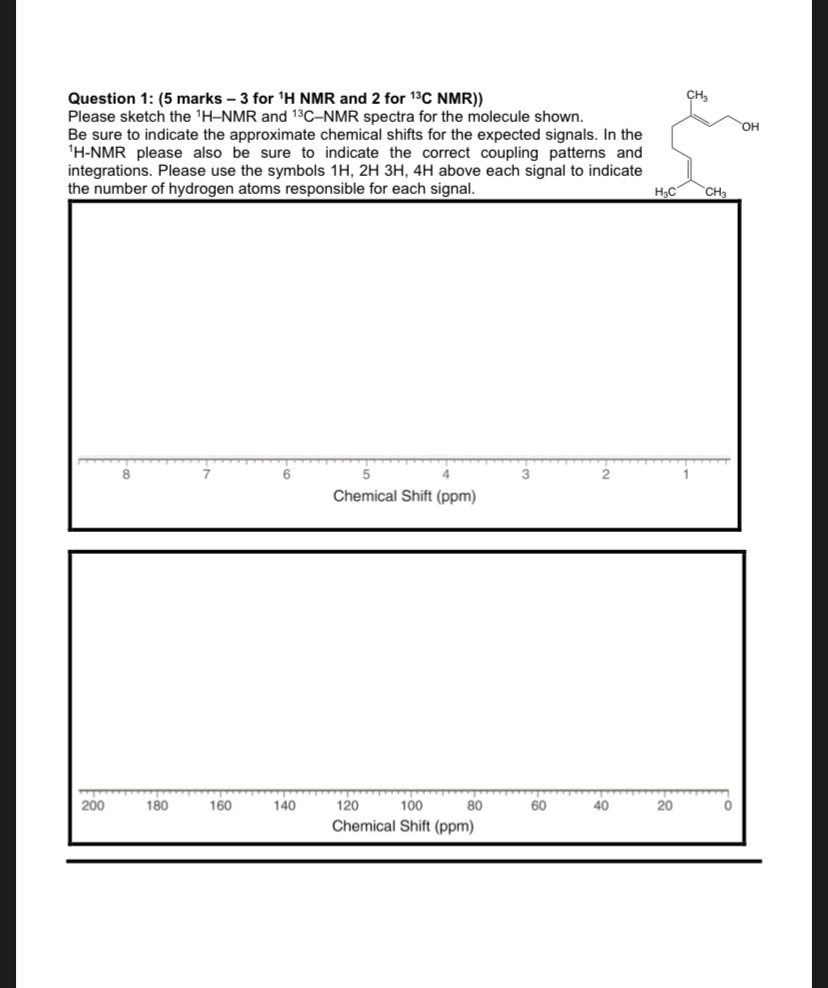 question 1 5 marks 3 for 1h nmr and 2 for 13c nmr please sketch the 1h nmr and 13c nmr spectra ...