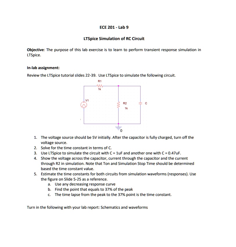 SOLVED: ECE201-Lab 9 LTSpice Simulation of RC Circuit Objective: The purpose of this lab ...