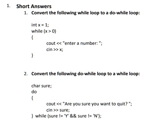 Short Answers Convert the following while loop to do-while loop: intx ... Short Answers Convert the following while loop to do-while loop: intx ...
