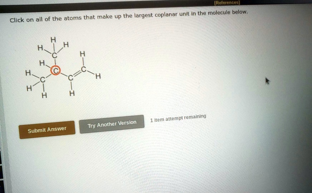 Click on all of the atoms that make up the largest coplanar unit in the ...