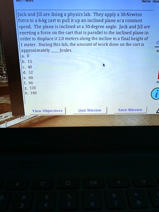 Jack and Jill are doing a physics lab. They apply a 30-Newton force to ...